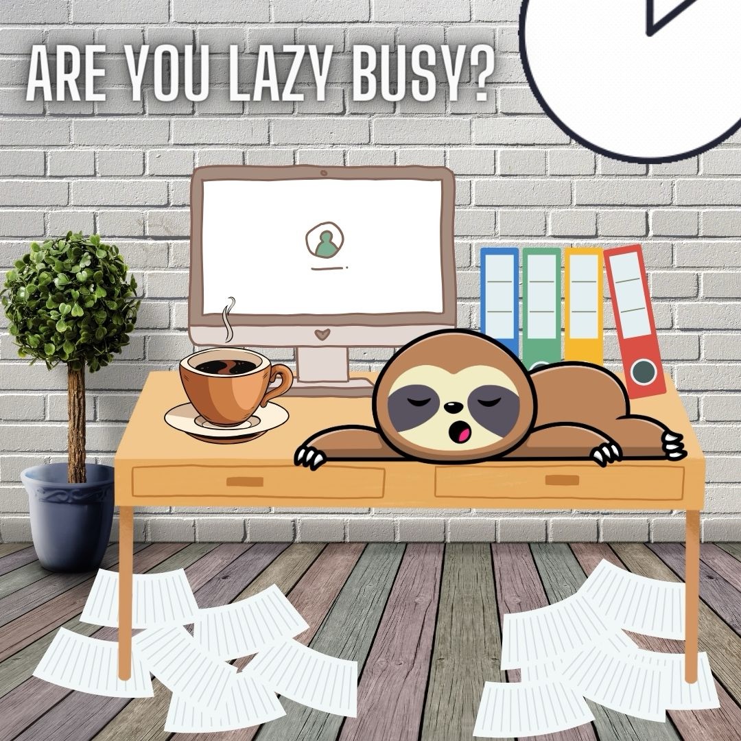 Are You Lazy Busy? - Tips of Wisdom