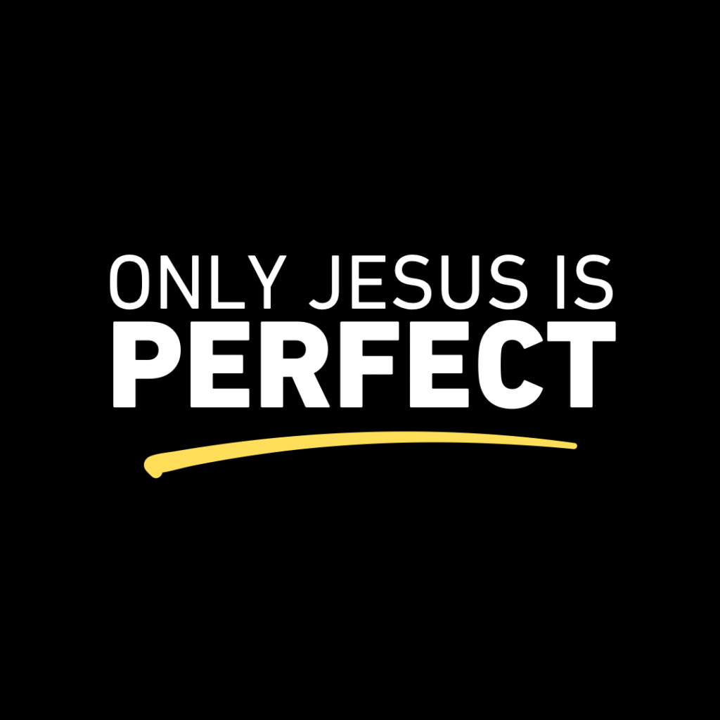 Only Jesus is Perfect