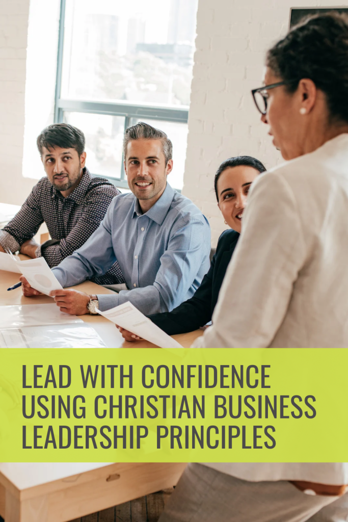 Lead with Confidence Using Christian Business Leadership Principles ...
