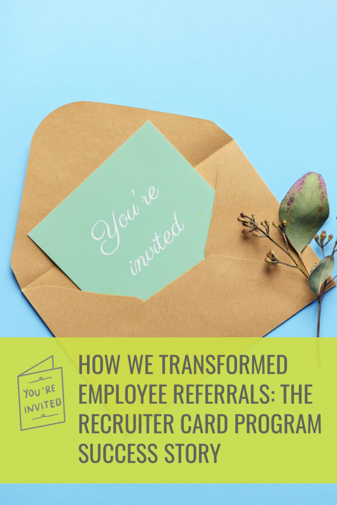 How We Transformed Employee Referrals: The Recruiter Card Program ...