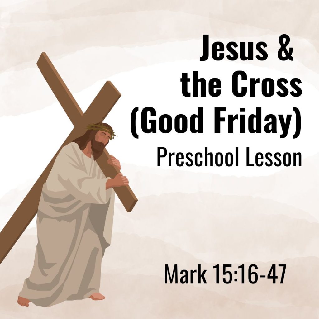 Jesus and the Cross Preschool Lesson Good Friday - Tips of Wisdom