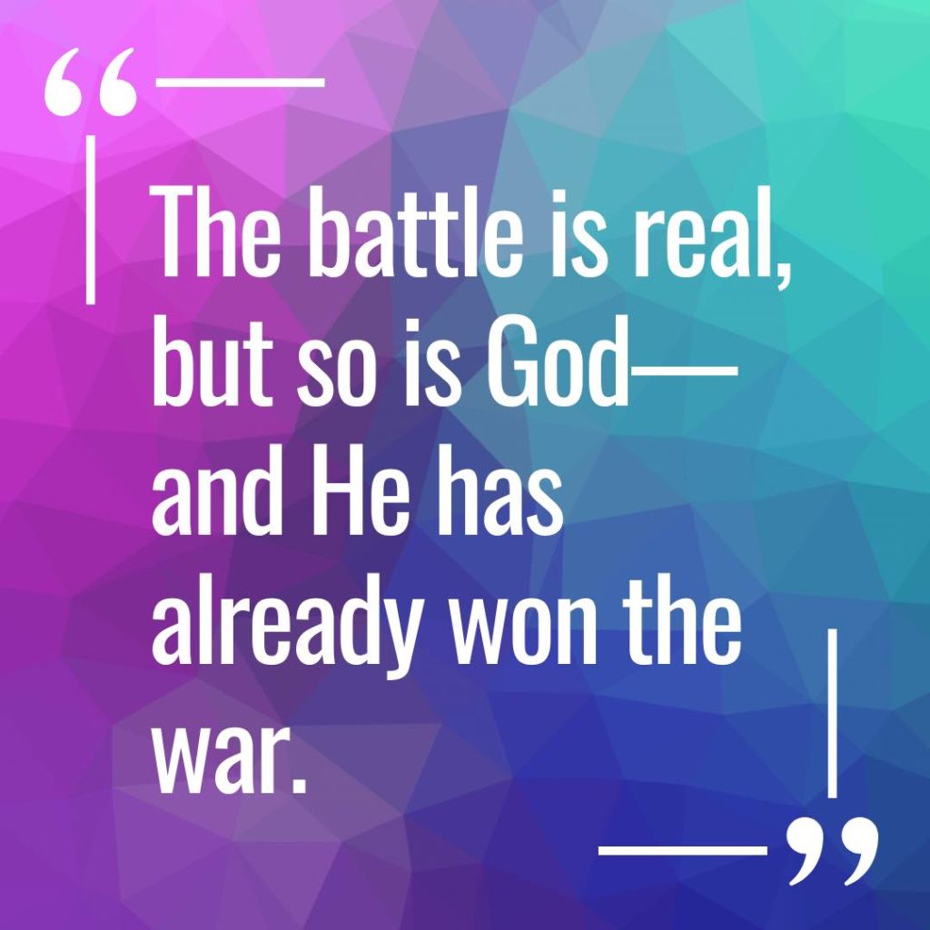 the-battle-is-real-but-so-is-god-and-he-has-already-won-the-war - Tips ...